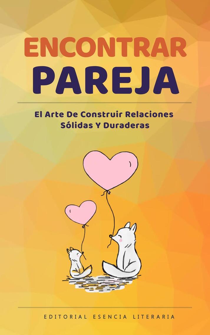Encontrar Pareja: El Arte De Construir Relaciones Sólidas Y Duraderas de Isabel R. López (Libro ...