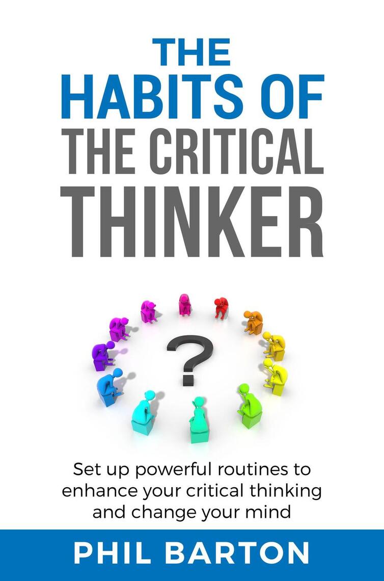 The Habits of The Critical Thinker: Set up Powerful Routines to Enhance ...