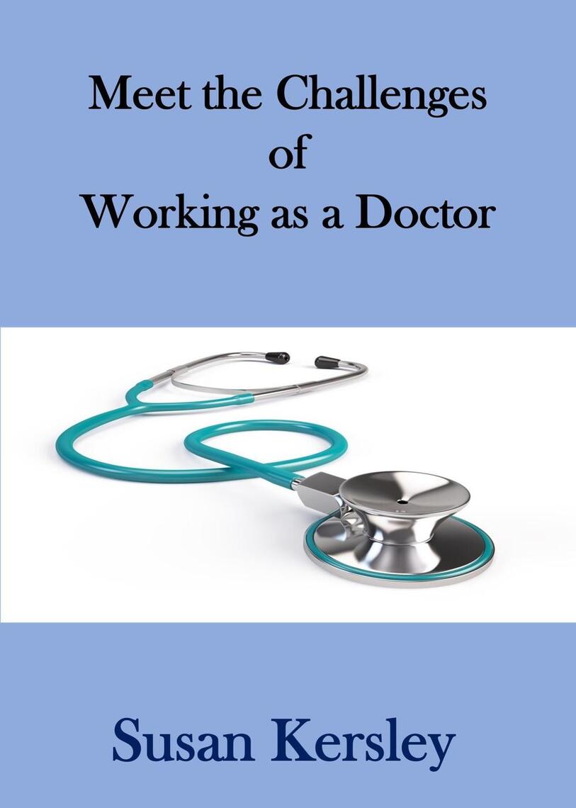 Meet the Challenges of Working as a Doctor by Susan Kersley - Ebook ...