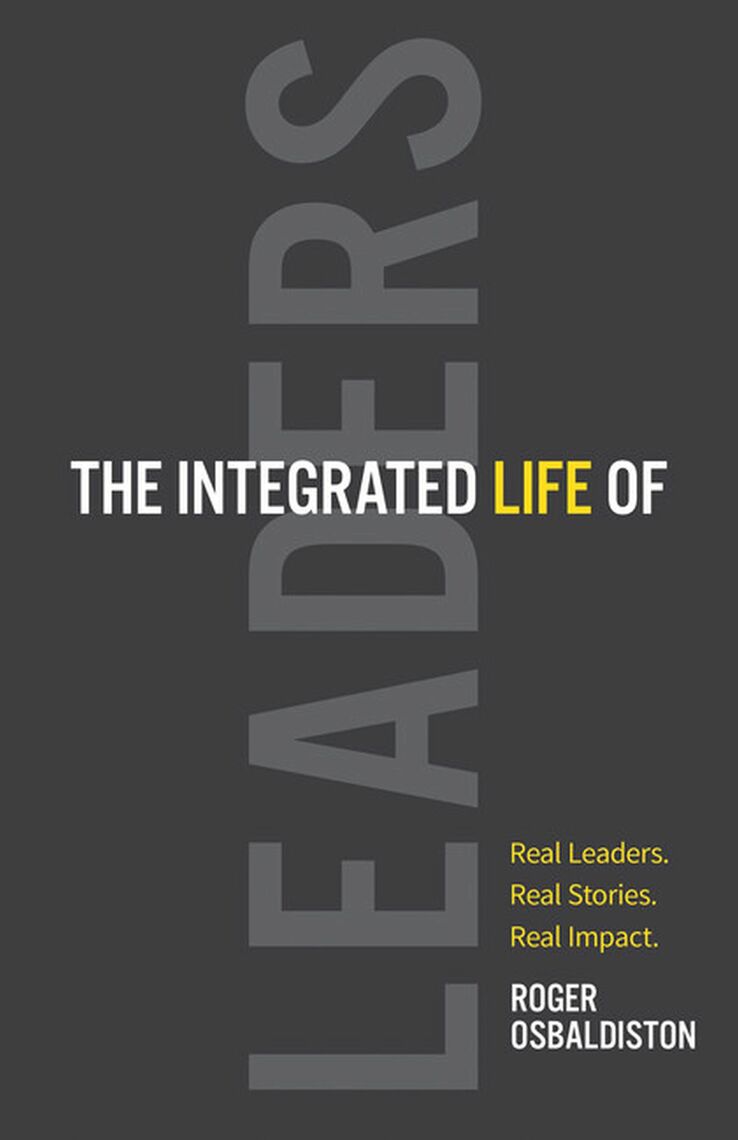 The Integrated Life of Leaders by Roger Osbaldiston (Ebook) - Read free ...
