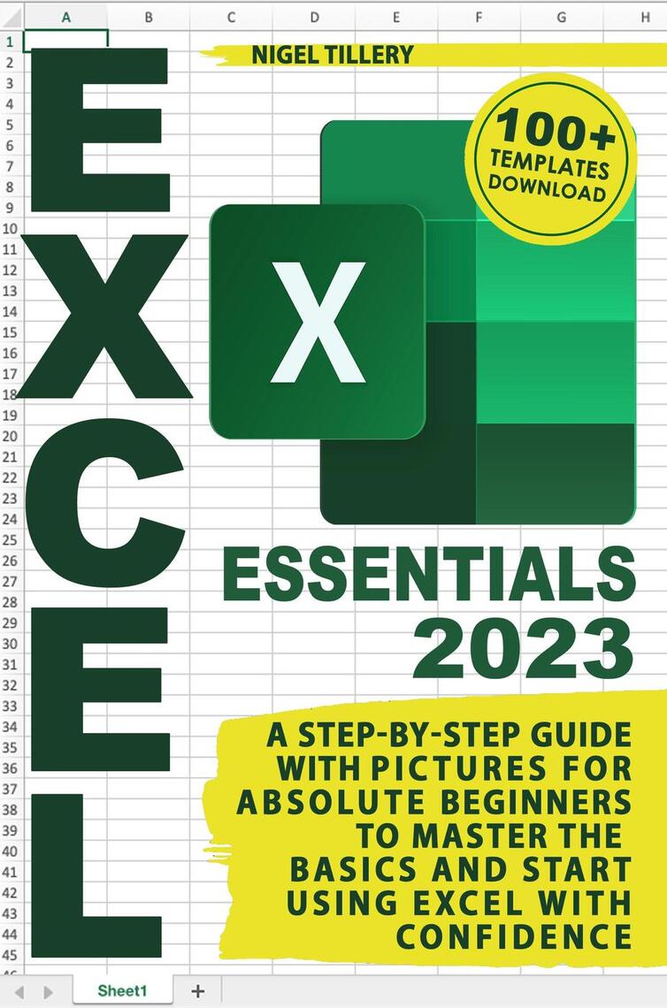 Excel Essentials: A Step-by-Step Guide with Pictures for Absolute Beginners to Master the Basics ...