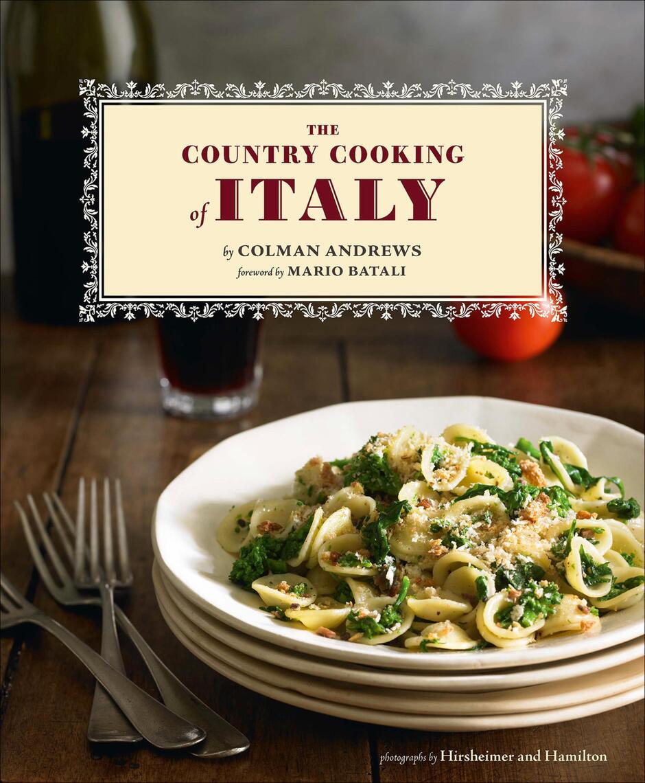 The Country Cooking of Italy by Colman Andrews, Mario Batali ...