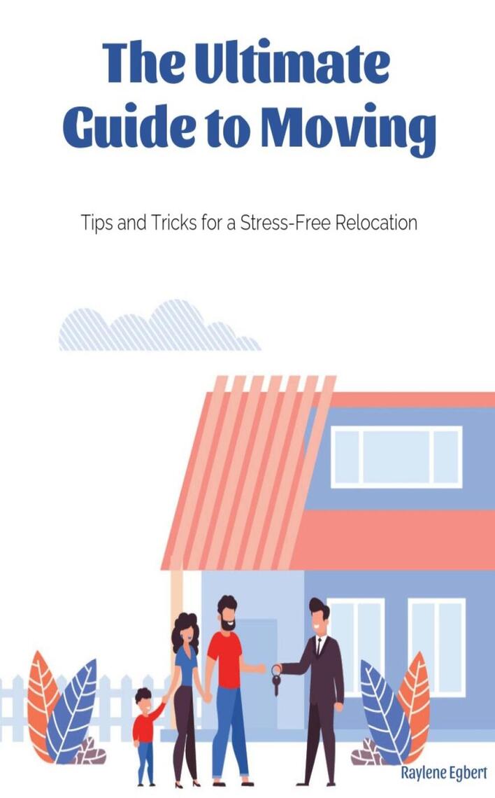 The Ultimate Guide to Moving - Tips and Tricks for a Stress-Free ...