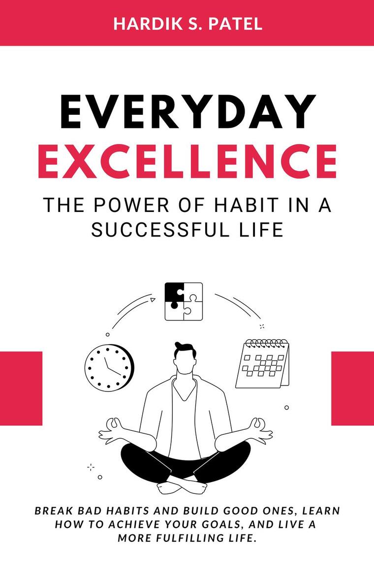 Everyday Excellence: The Power of Habit in a Successful Life by Hardik ...