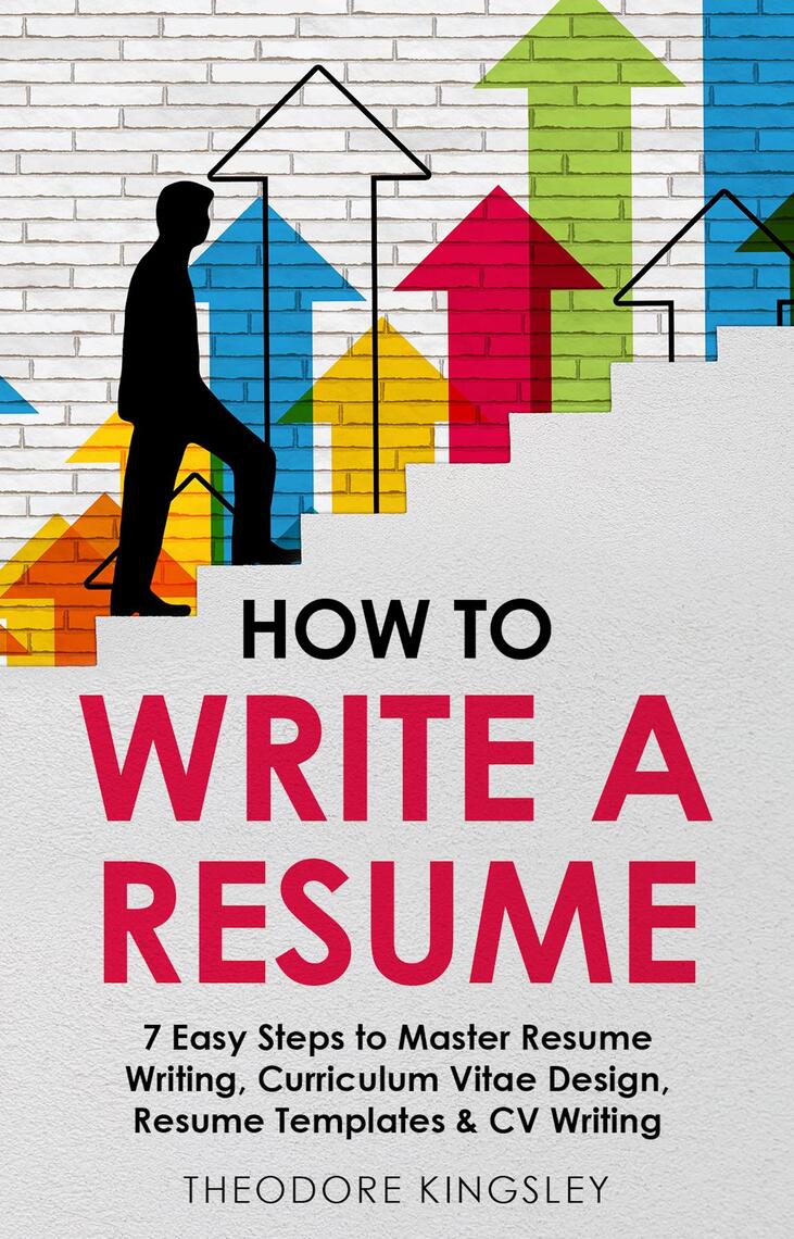 How to Write a Resume by Theodore Kingsley (Ebook) - Read free for 30 days