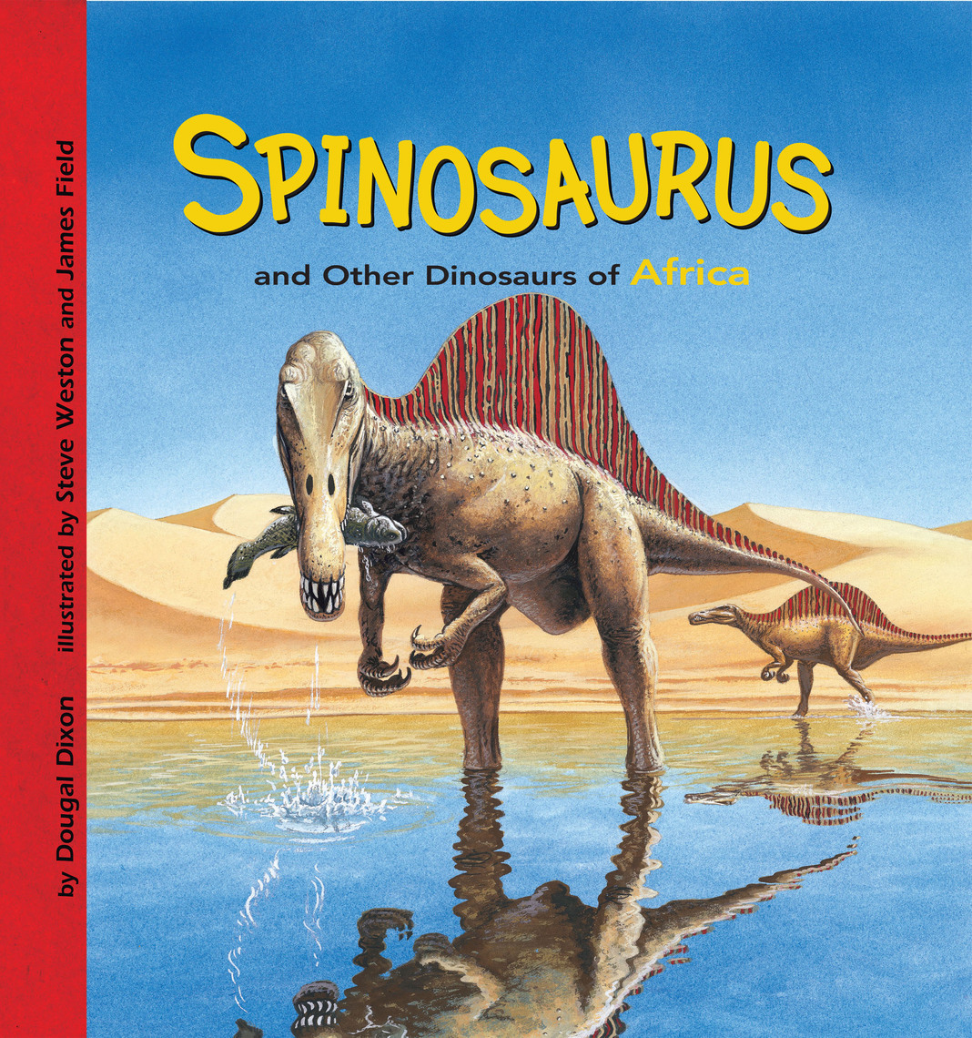 Spinosaurus and Other Dinosaurs of Africa by Dougal Dixon, Steve Weston ...