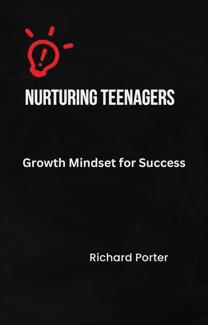 Nurturing Teenagers' Growth Mindset for Success by Richard Porter ...
