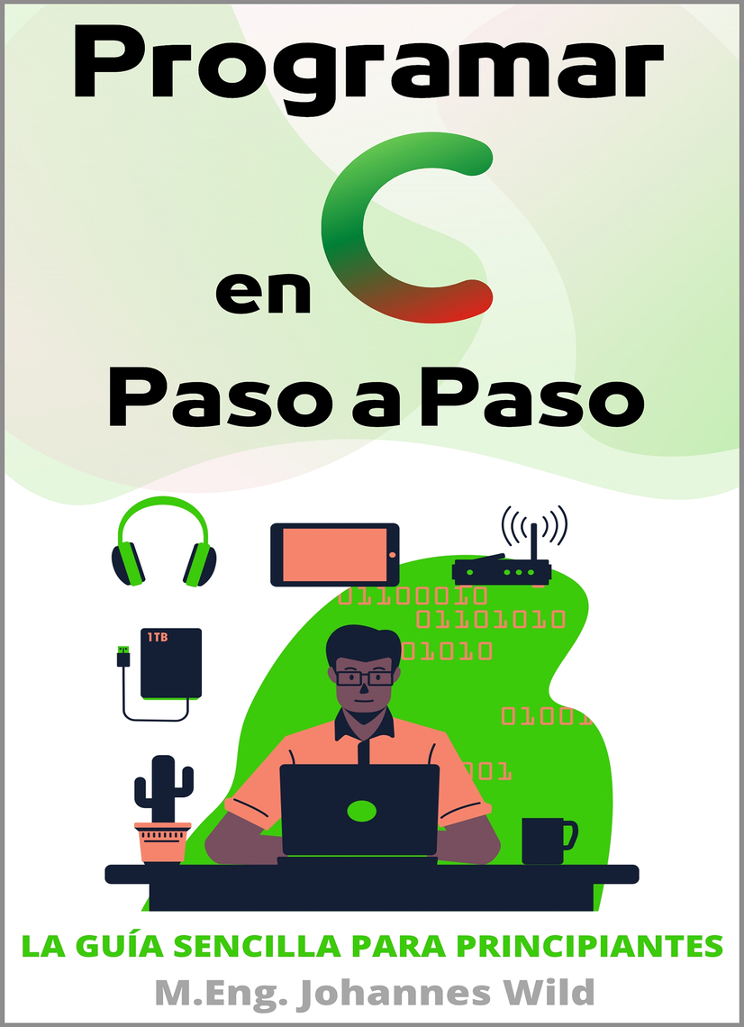 Programar en C | Paso a Paso by M.Eng. Johannes Wild (Ebook) - Read ...