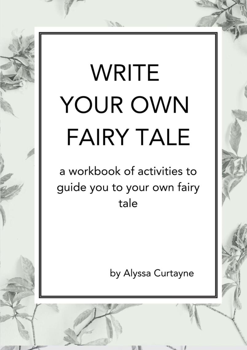 Write Your Own Fairy Tale by Alyssa Curtayne (Ebook) - Read free for 30 ...