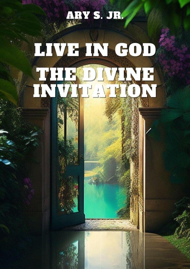 Live in God: The Divine Invitation by Ary S. Jr. (Ebook) - Read free ...