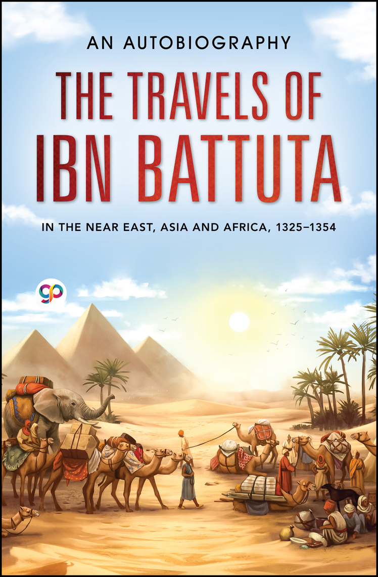 The Travels of Ibn Battuta: in the Near East, Asia and Africa, 1325 ...