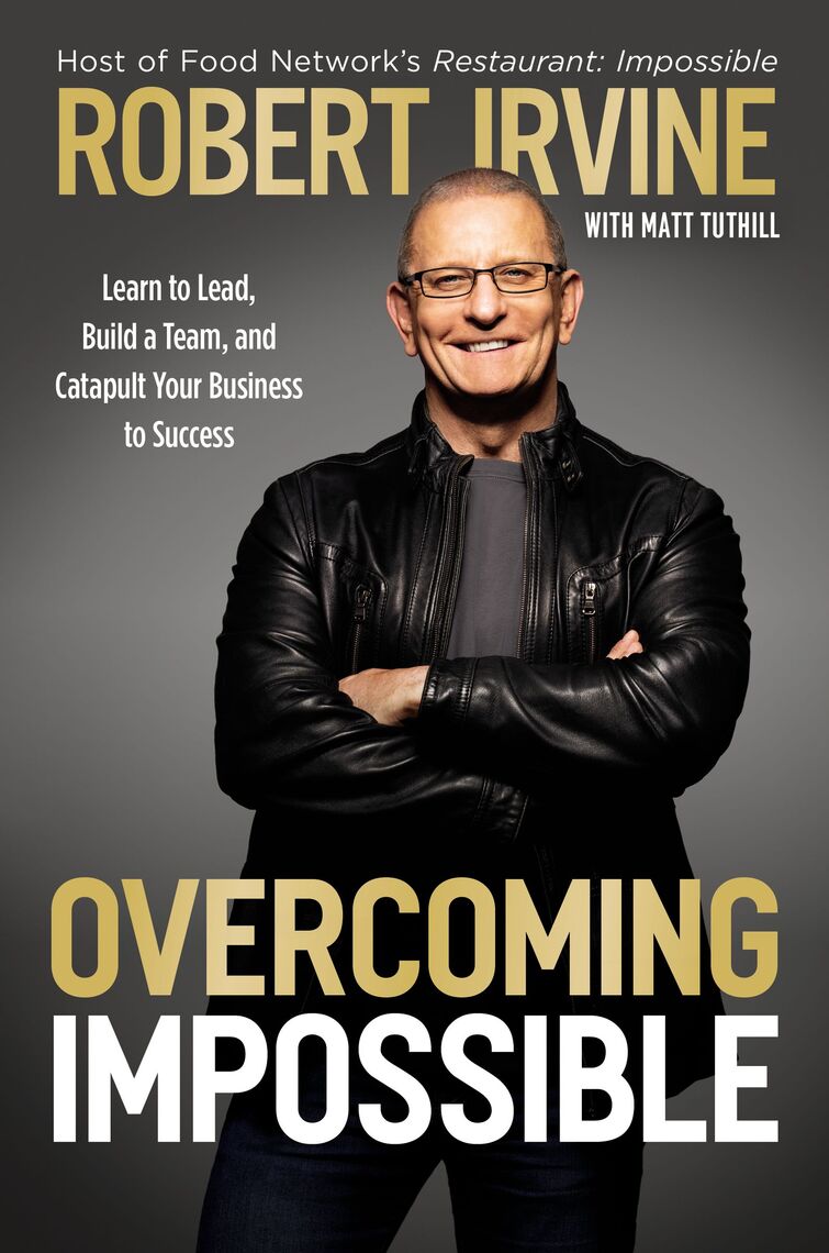 Overcoming Impossible by Robert Irvine, Matt Tuthill (Ebook) - Read ...