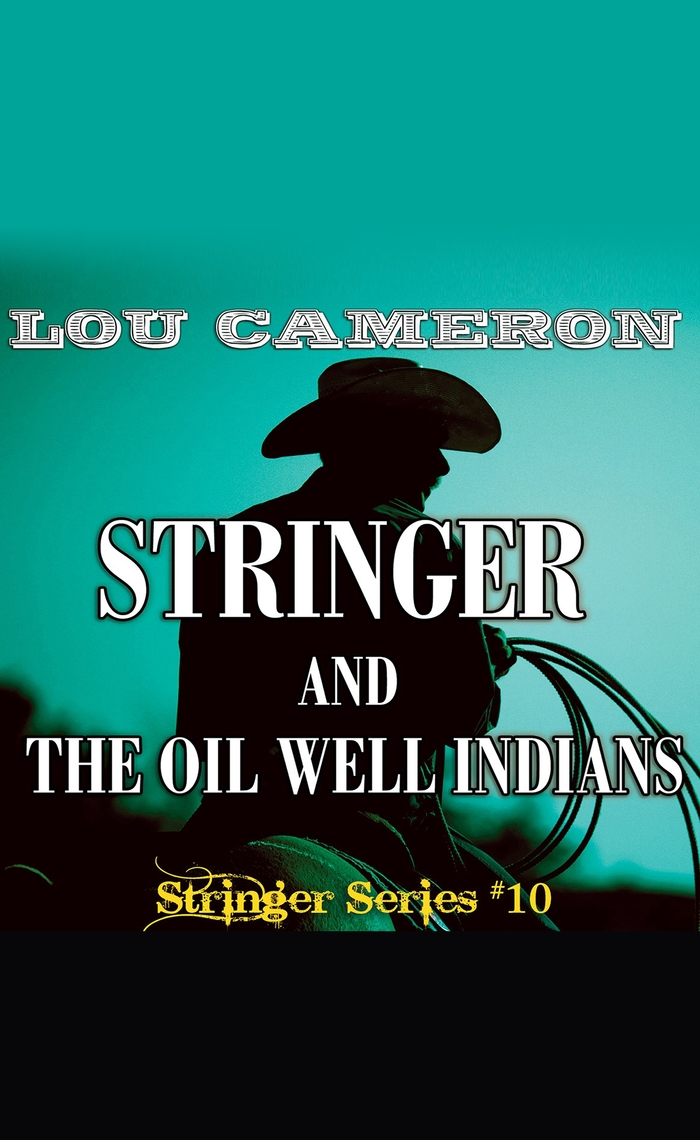 Stringer and the Oil Well Indians by Lou Cameron (Ebook) - Read free ...