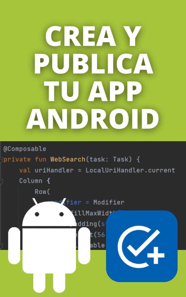 Crea y Publica tu App Android: Aprende a programar y crea tu app con Kotlin + Jetpack Compose de ...