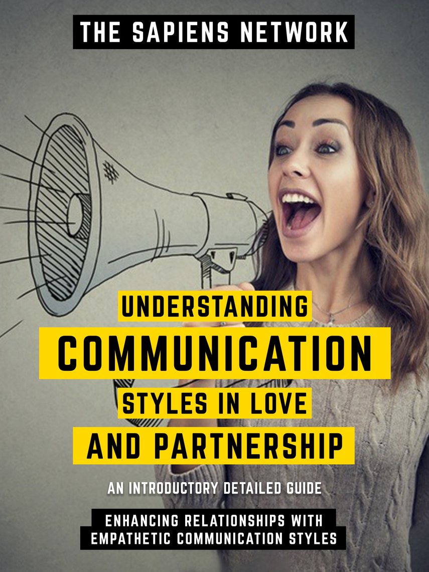 Understanding Communication Styles In Love And Partnership - Enhancing ...