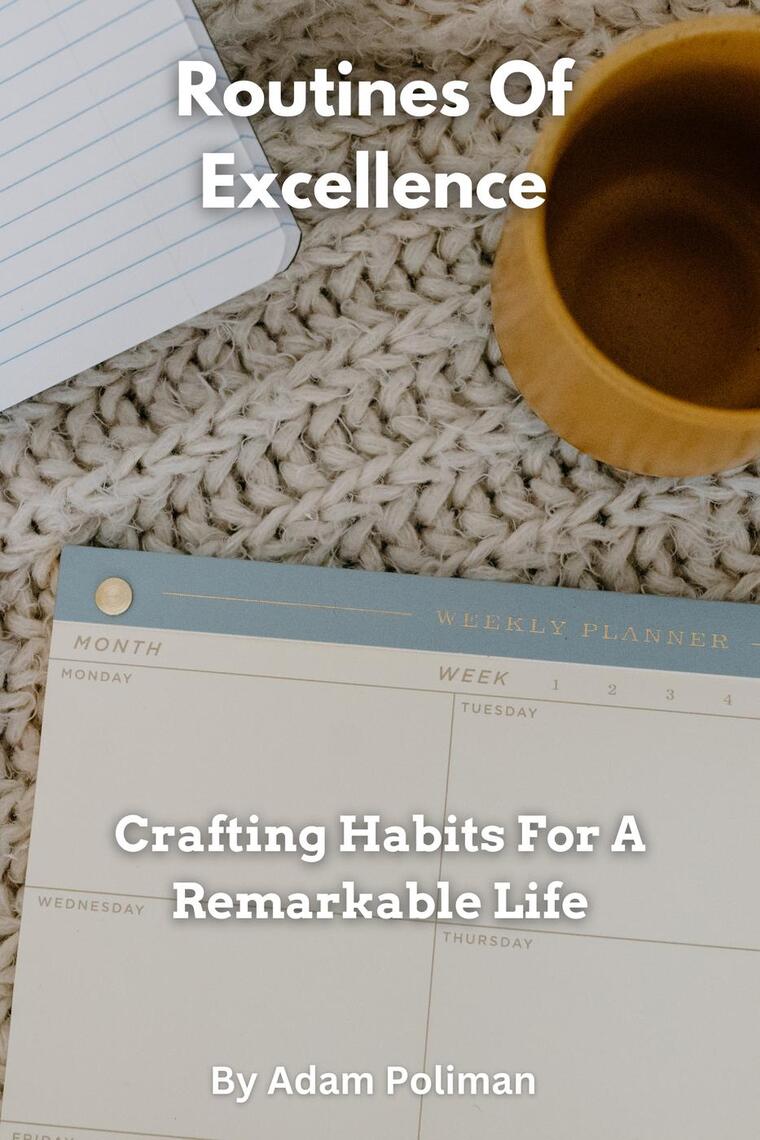 Routines Of Excellence- Crafting Habits For A Remarkable Life by Adam ...