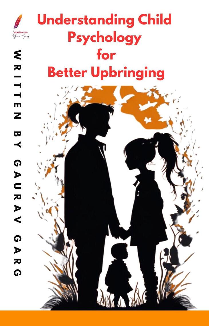 Understanding Child Psychology for Better Upbringing by Gaurav Garg ...