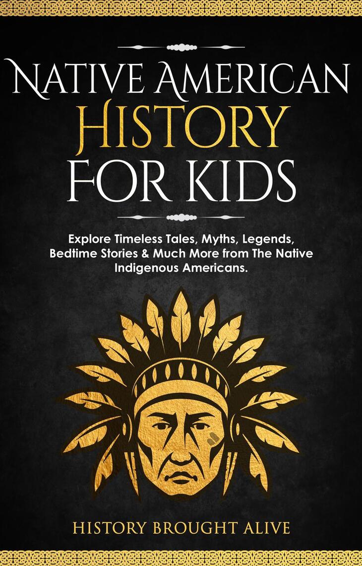 Native American History for Kids: Explore Timeless Tales, Myths ...