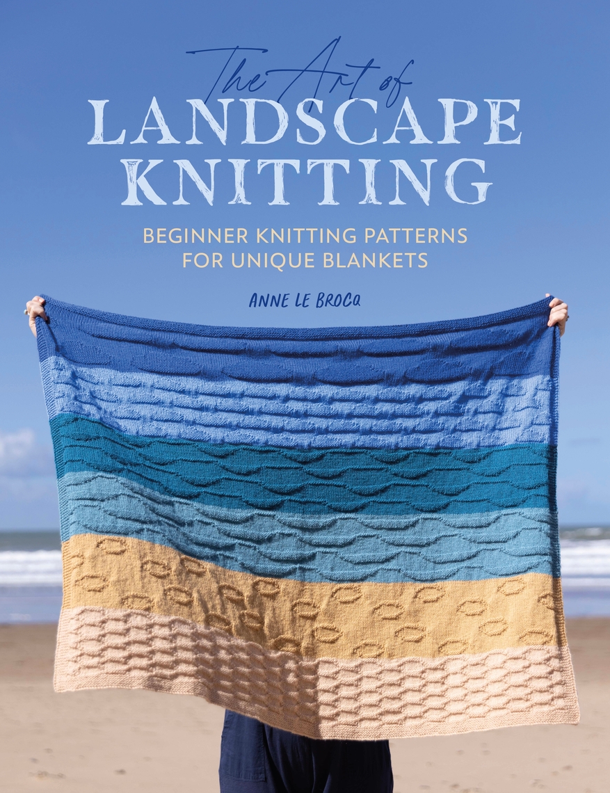 The Art of Landscape Knitting by Anne Le Brocq (Ebook) - Read free for ...