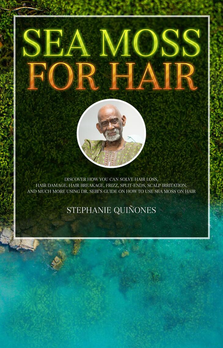 Sea Moss for Hair by Stephanie Quiñones (Ebook) - Read free for 30 days