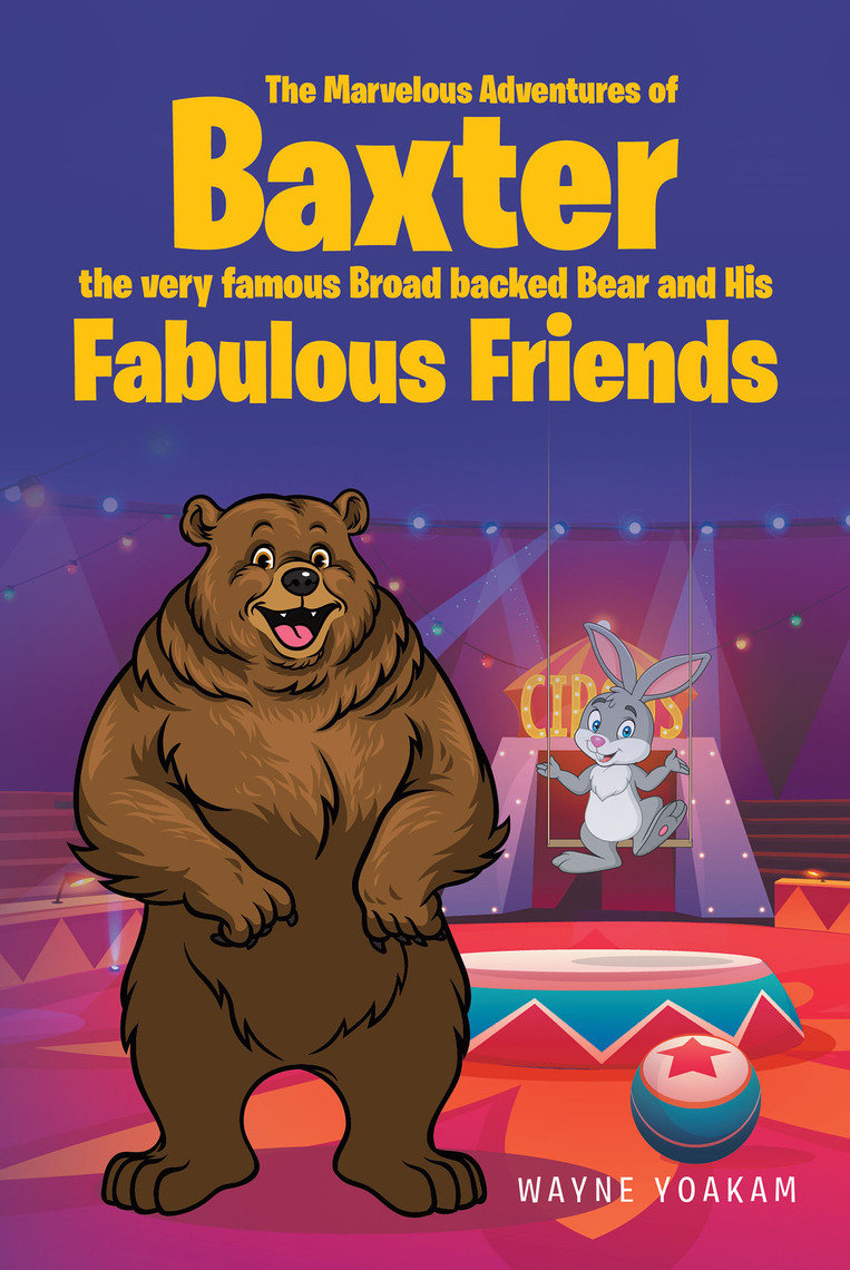The Marvelous Adventures of Baxter the very famous Broad backed Bear ...