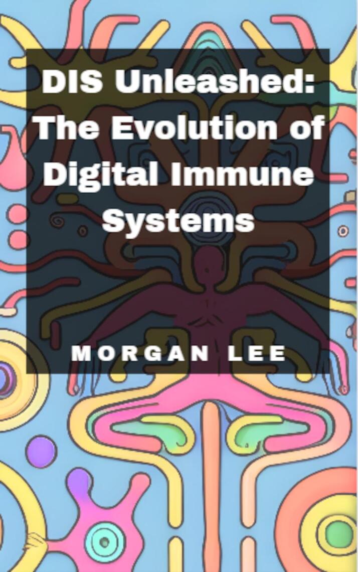 DIS Unleashed: The Evolution of Digital Immune Systems by Morgan Lee ...