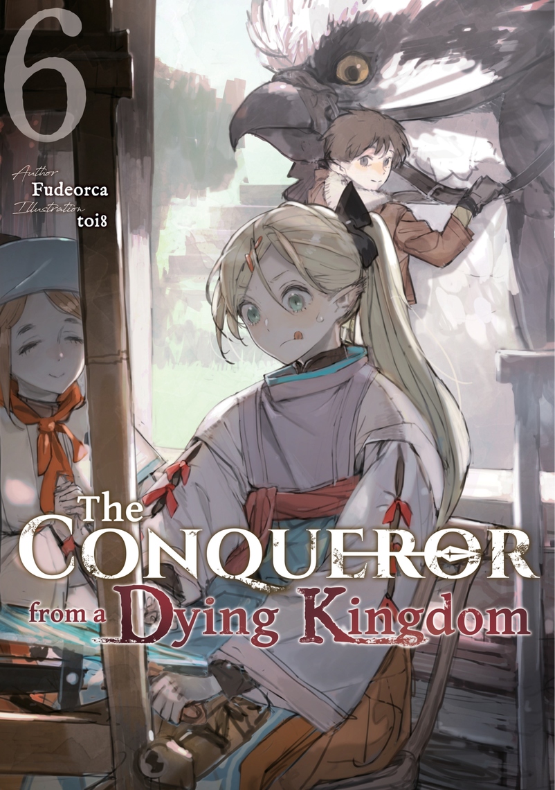 The Conqueror from a Dying Kingdom: Volume 6 by Fudeorca, toi8, Shaun Cook (Ebook) - Read free ...