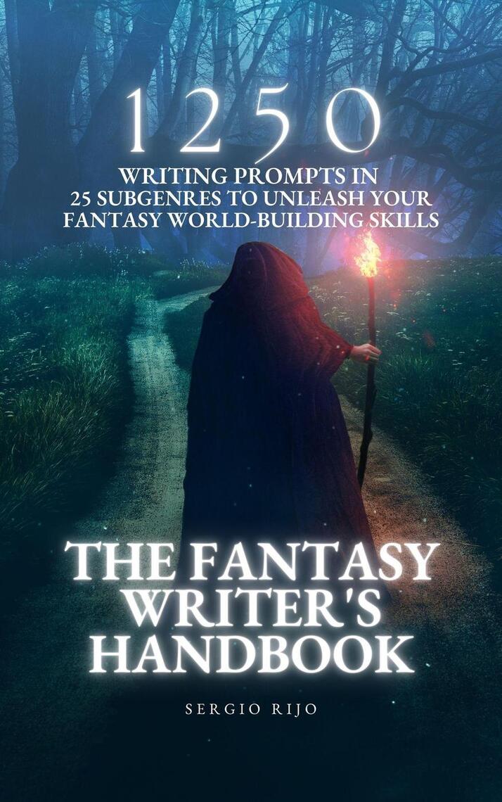 The Fantasy Writer's Handbook: 1250 Writing Prompts in 25 Subgenres to ...