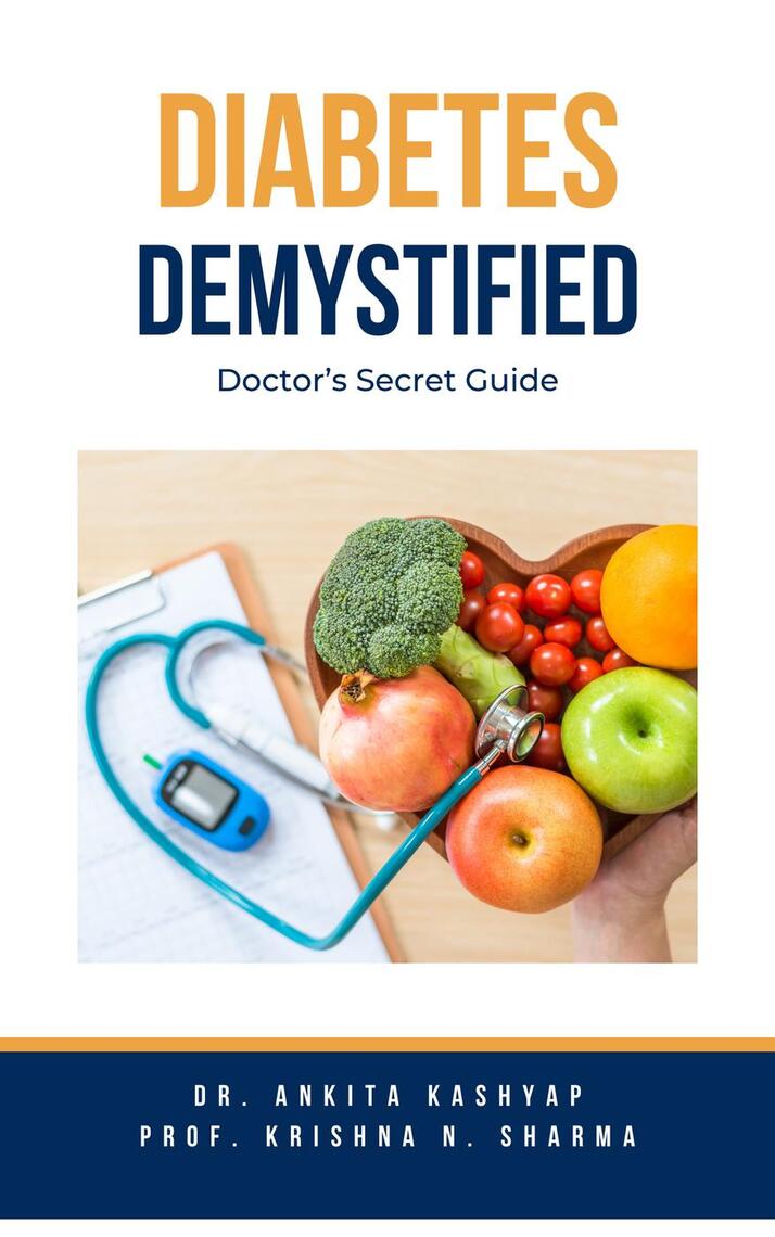 Diabetes Demystified: Doctor's Secret Guide by Dr. Ankita Kashyap, Prof ... Diabetes Demystified: Doctor's Secret Guide by Dr. Ankita Kashyap, Prof ...