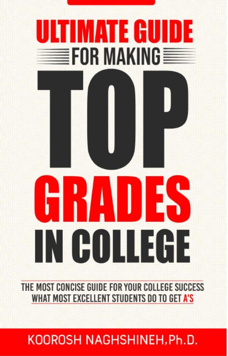 Ultimate Guide for Making Top Grades in College: The Most Concise Guide ...
