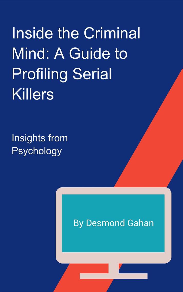 Inside the Criminal Mind: A Guide to Profiling Serial Killers by ...