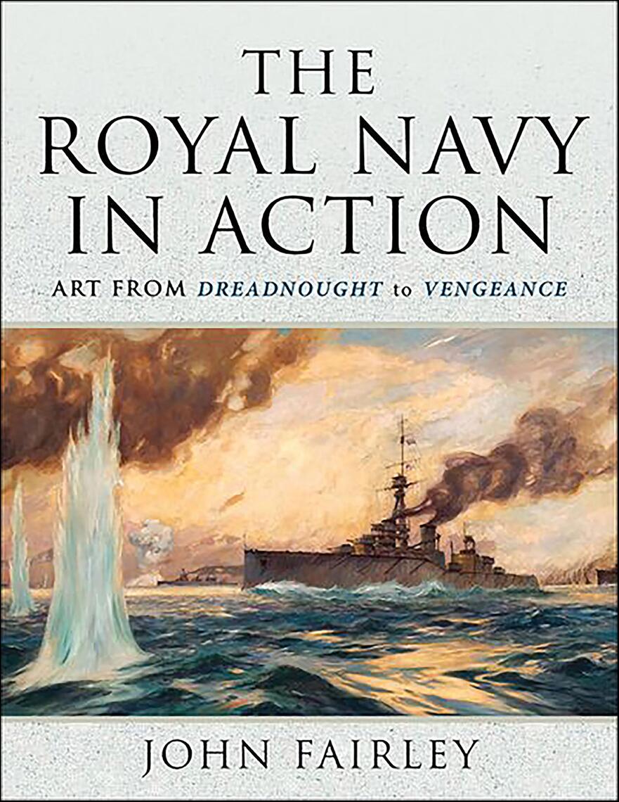 The Royal Navy in Action by John Fairley (Ebook) - Read free for 30 days
