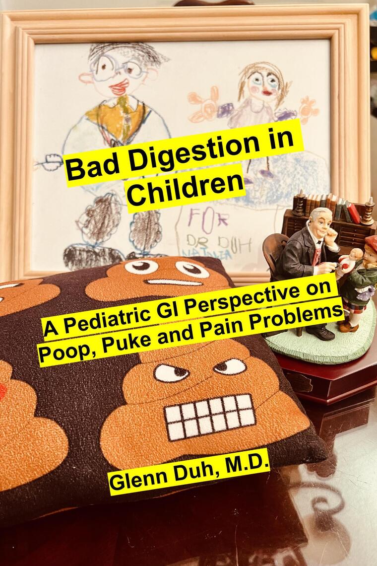 Bad Digestion in Children: A Pediatric GI Perspective on Poop, Puke and ...