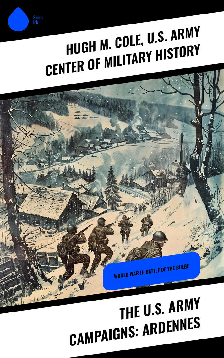 The U.S. Army Campaigns: Ardennes by Hugh M. Cole, U.S. Army Center of ...