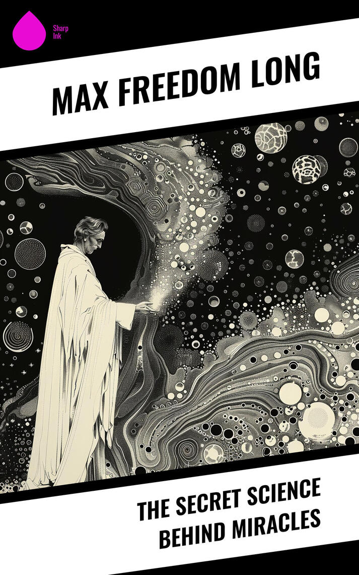 The Secret Science Behind Miracles by Max Freedom Long (Ebook) - Read ...