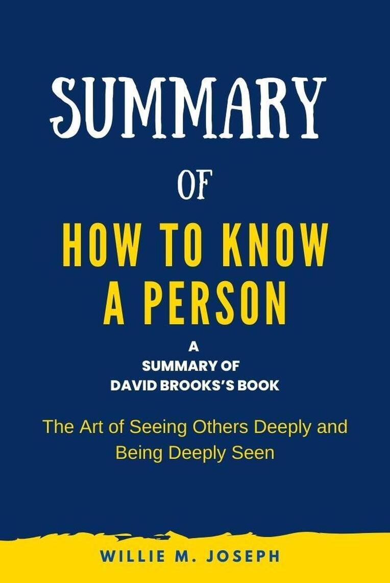 Summary of How to Know a Person By David Brooks: The Art of Seeing ...