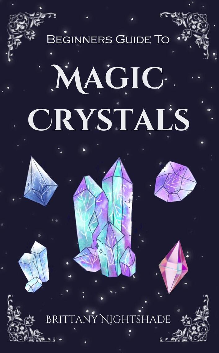 Beginners Guide To Magic Crystals by Brittany Nightshade (Ebook) - Read ...