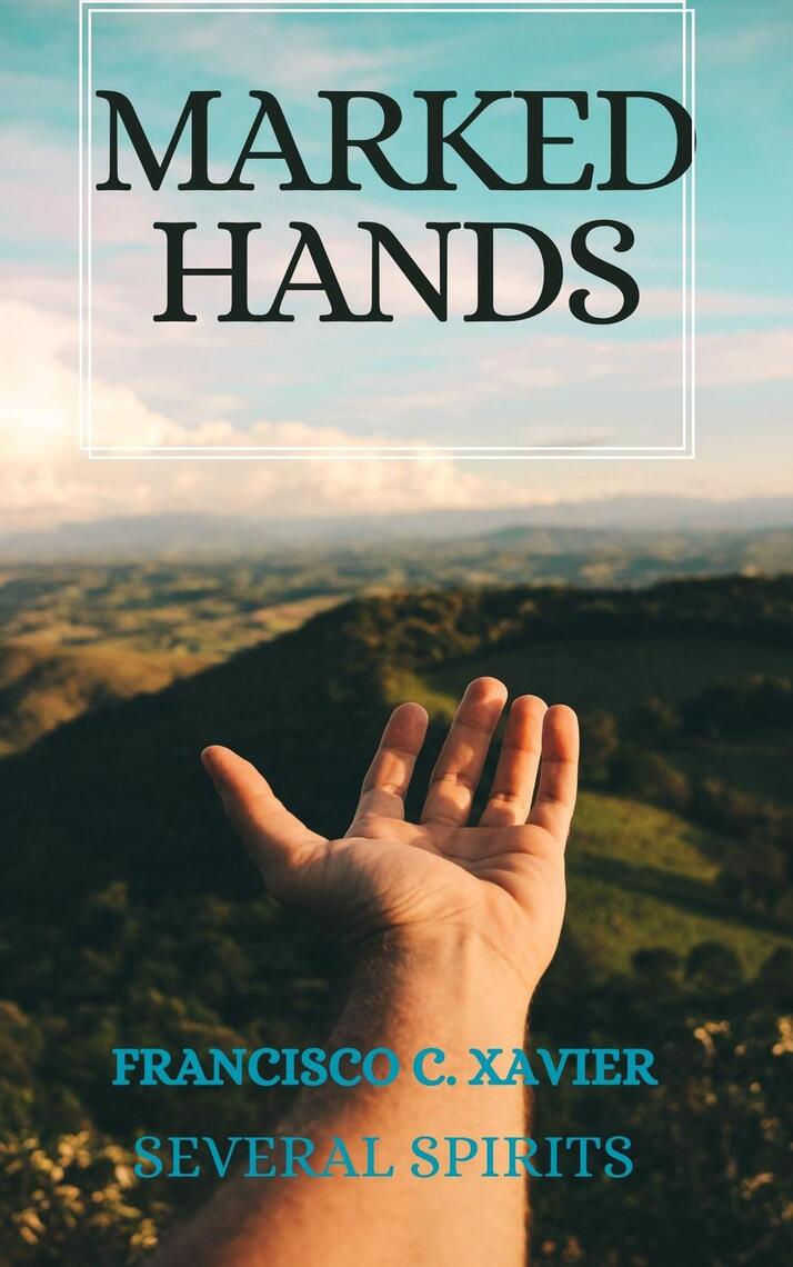 Marked Hands by Francisco C. Xavier, Several Spirits (Ebook) - Read ...