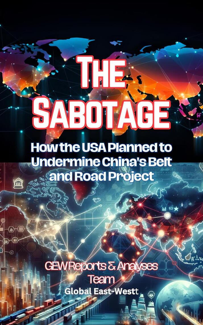 The Sabotage: How the USA Planned to Undermine China's Belt and Road ...