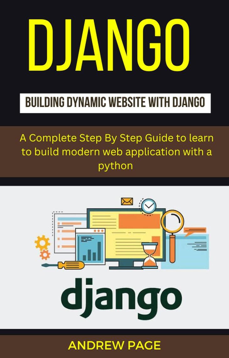 Django Building Dynamic Website With Django : A Complete Step By Step Guide To Learn to Build ...