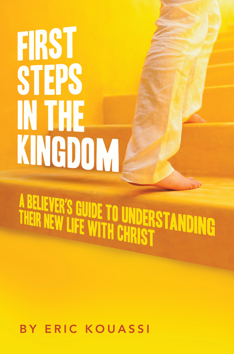 FIRST STEPS IN THE KINGDOM: by Eric Kouassi (Ebook) - Read free for 30 days