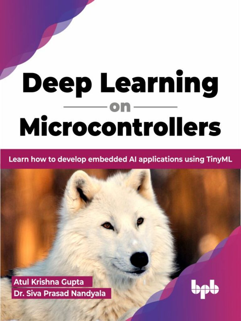 Deep Learning on Microcontrollers by Atul Krishna Gupta, Dr. Siva Prasad Nandyala (Ebook) - Read ...