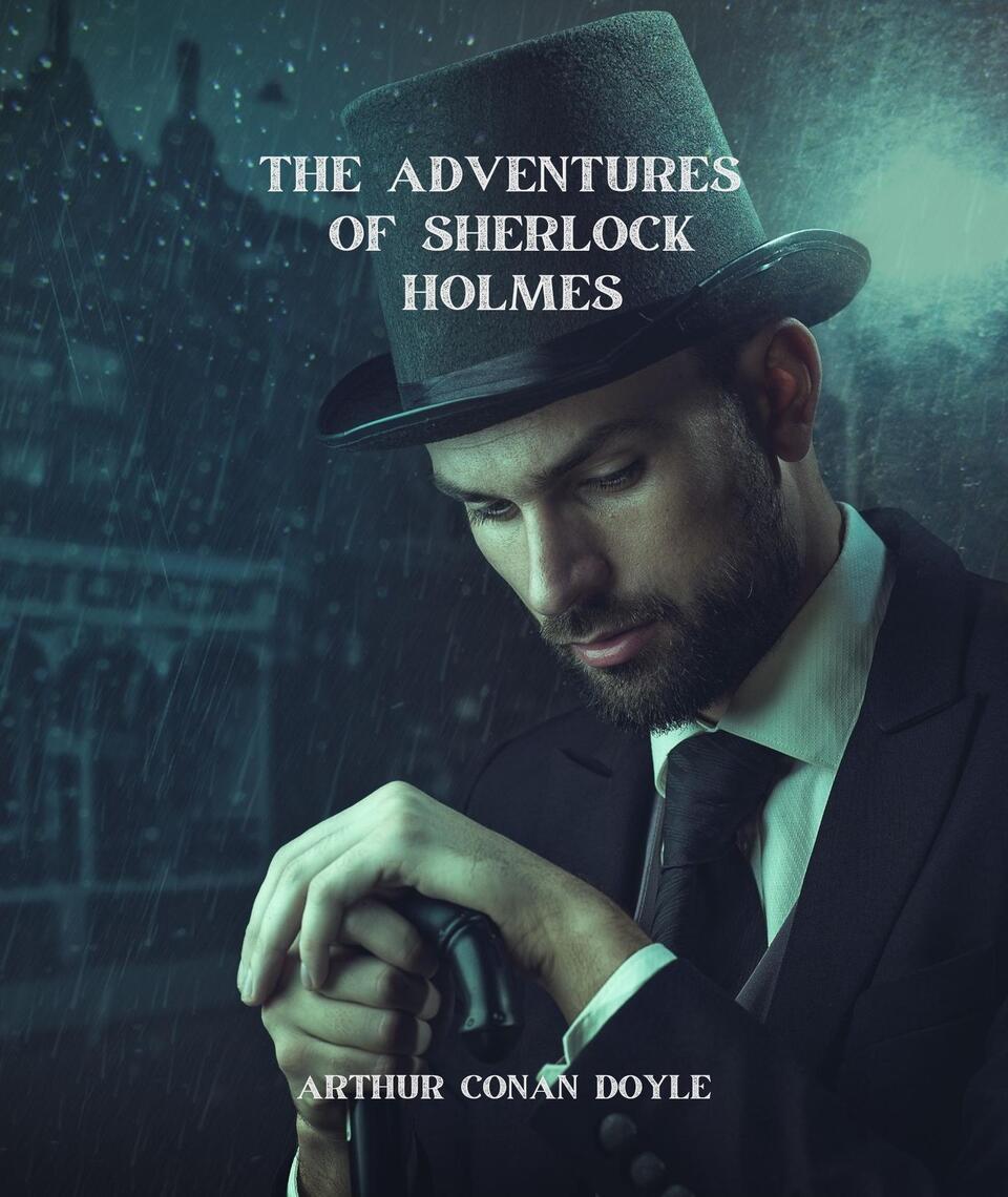 The Adventures of Sherlock Holmes (Annotated) by Arthur Conan Doyle - Ebook | Everand