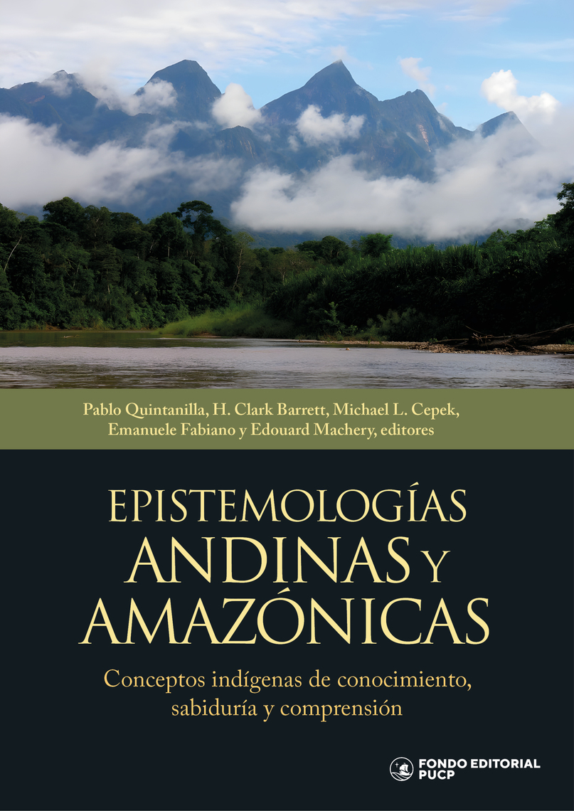 Epistemologías andinas y amazónicas by Pablo Quintanilla, H. Clark ...