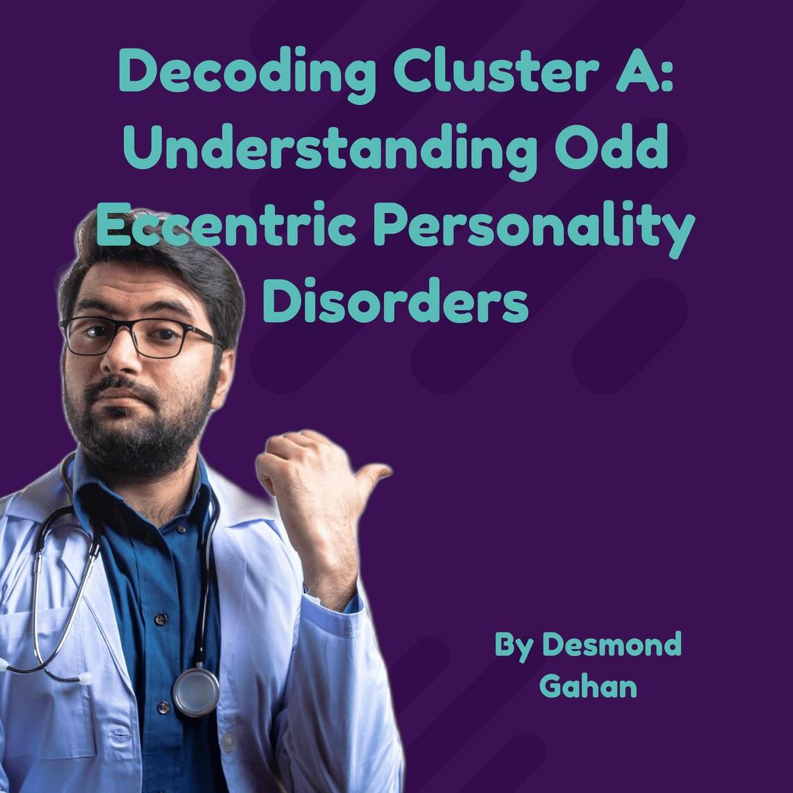 Decoding Cluster A: Understanding Odd-Eccentric Personality Disorders ...