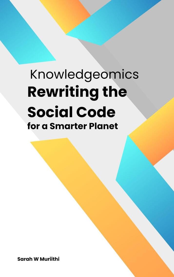 Knowledgeomics: Rewriting the Social Code for a Smarter Planet by Sarah ...