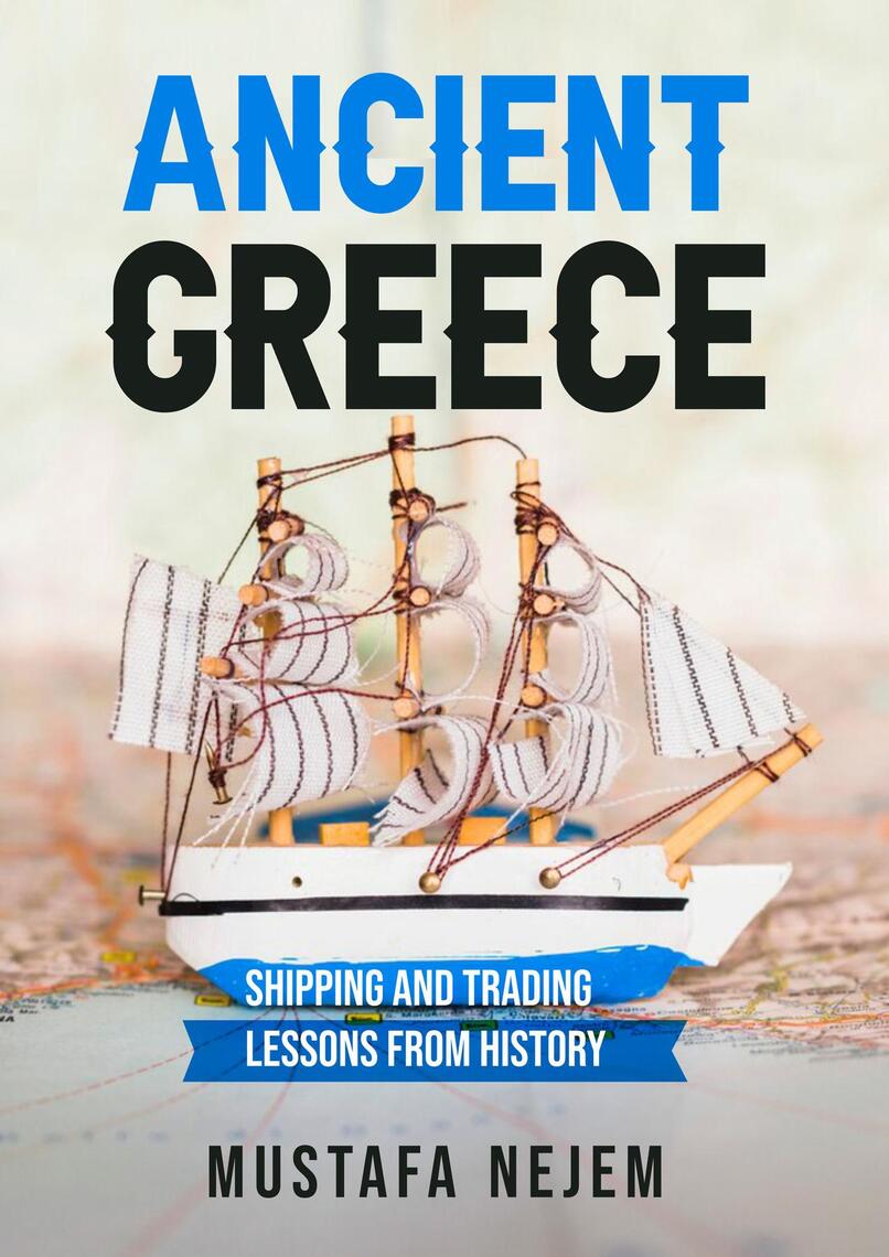 Ancient Greece: Shipping and Trading Lessons from History by Mustafa ...