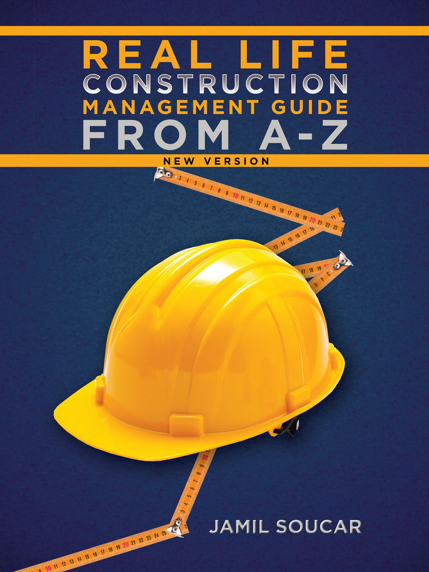 Real Life Construction Management Guide From A - Z by Jamil Soucar ...