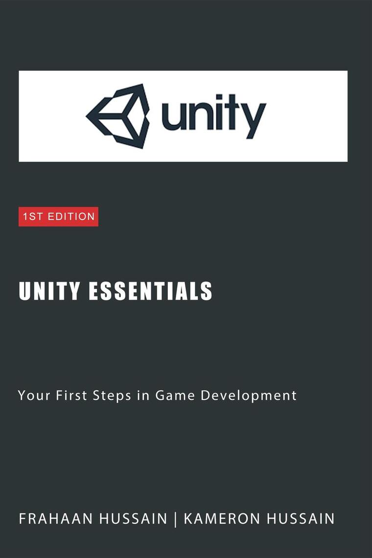 Unity Essentials: Your First Steps in Game Development by Kameron Hussain, Frahaan Hussain ...