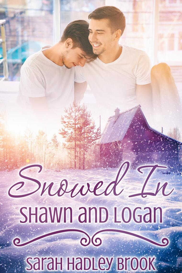 Snowed In: Shawn and Logan by Sarah Hadley Brook (Ebook) - Read free ...